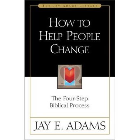 Jay E. Adams | Other | How To Help People Change The Fourstep Biblical ...